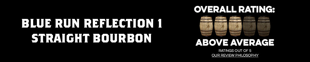 Blue Run Reflection 1 Straight Bourbon Review | Breaking Bourbon