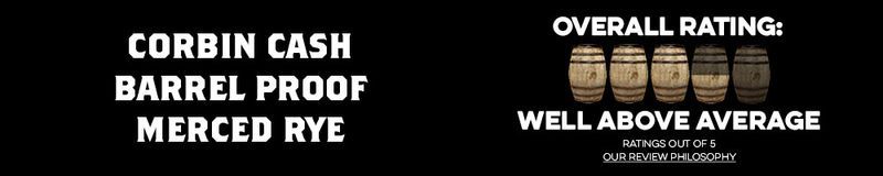 Corbin Cash Barrel Proof Merced Rye Review | Breaking Bourbon