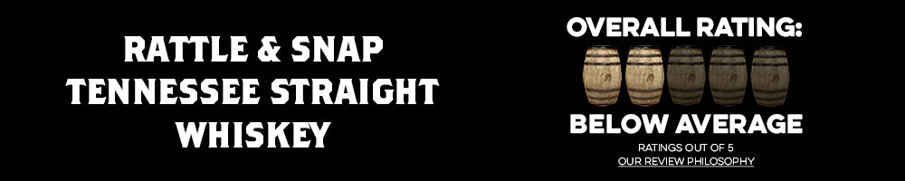 Rattle & Snap Tennessee Straight Whiskey Review | Breaking Bourbon