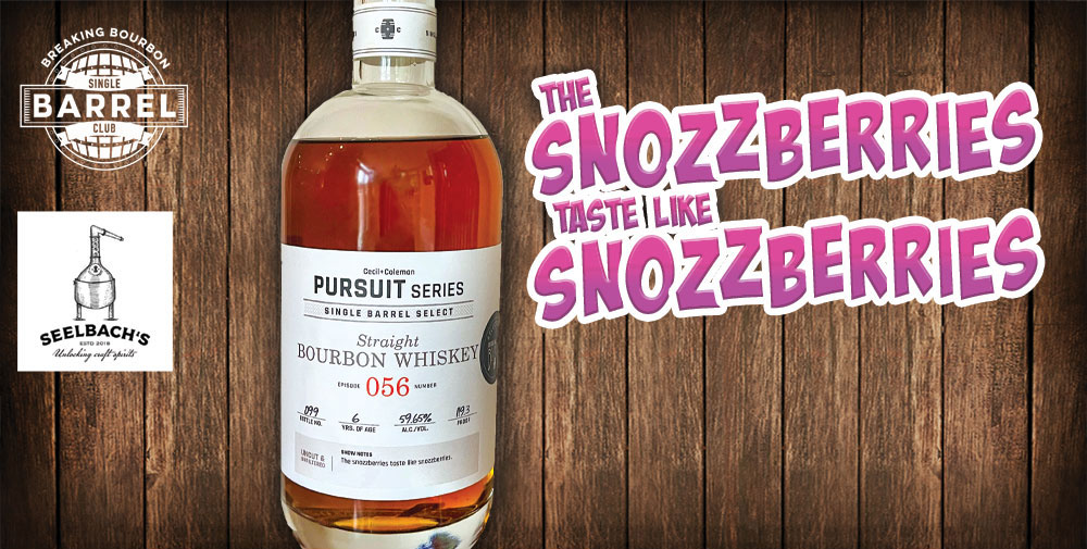 SBC #78: Pursuit Series Bourbon Episode 056 “The Snozzberries Taste ...