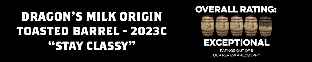 Dragon's Milk Origin Toasted Barrel 2023C “Stay Classy” Review ...