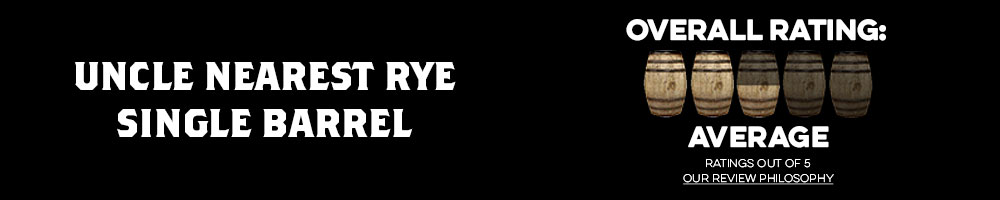 Uncle Nearest Rye Single Barrel Review | Breaking Bourbon