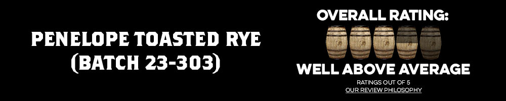 Penelope Toasted Rye (Batch 23-303) Review | Breaking Bourbon