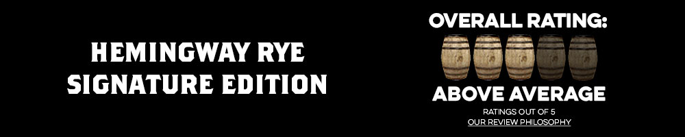 Hemingway Rye Signature Edition Review | Breaking Bourbon