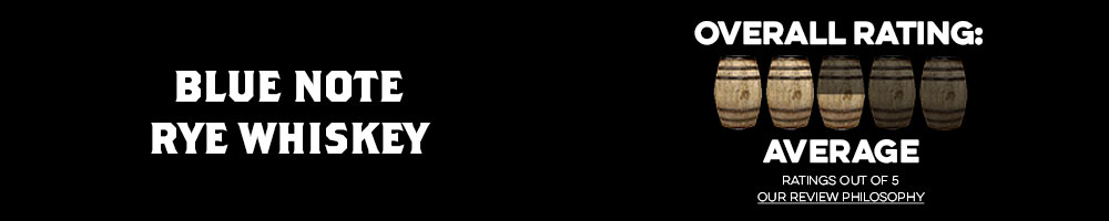 Blue Note Rye Whiskey Review | Breaking Bourbon