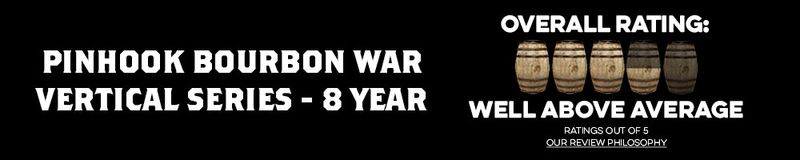 Pinhook Bourbon War Vertical Series - 8 Year Review | Breaking Bourbon