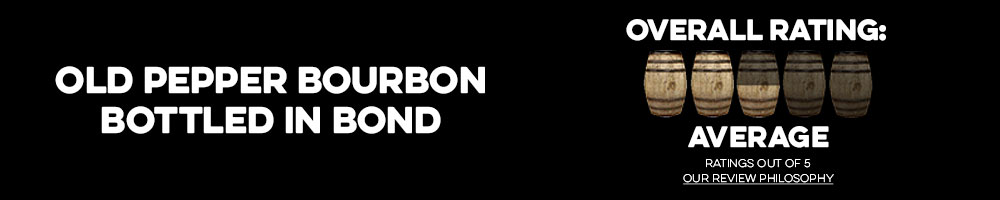 Old Pepper Bourbon Bottled in Bond Review | Breaking Bourbon