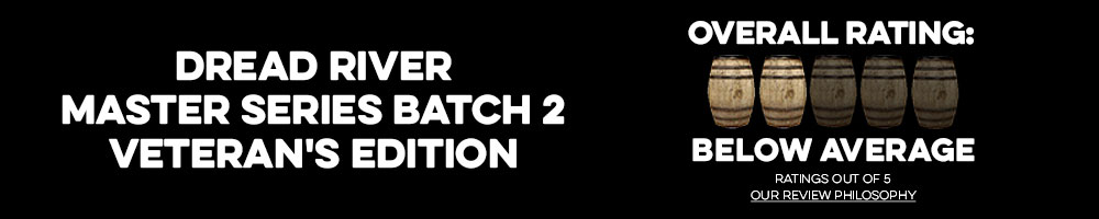 Dread River Master Series Batch 2 Veteran's Edition Bourbon Review | Breaking Bourbon