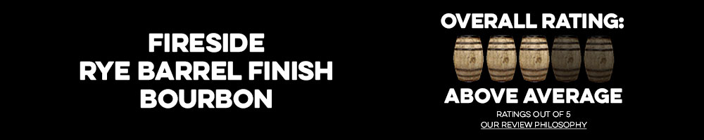 Fireside Rye Barrel Finish Bourbon Review | Breaking Bourbon