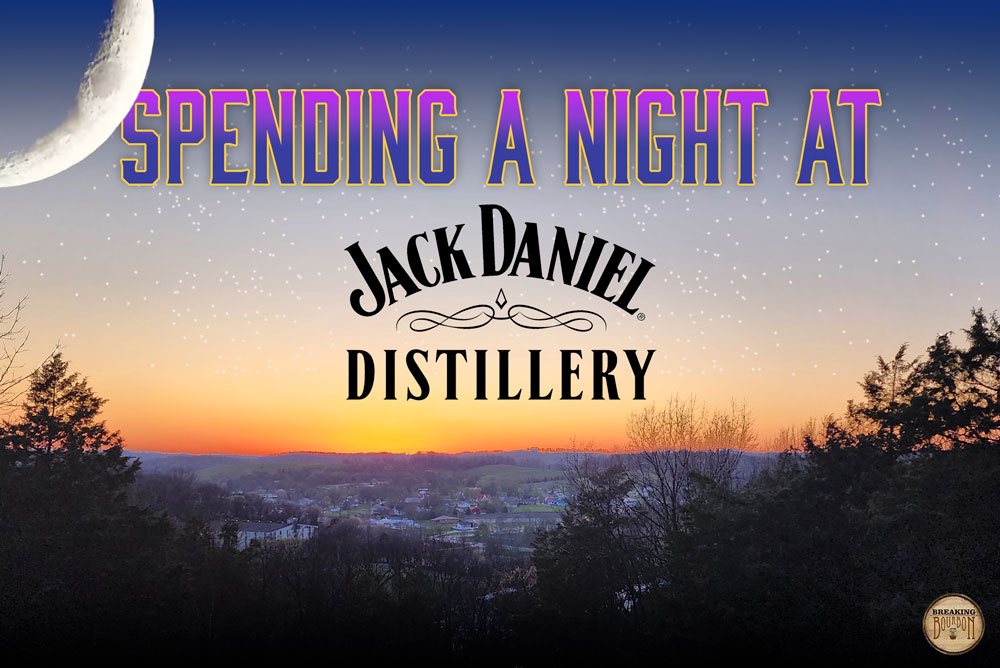 Spending a Night at Jack Daniel’s | Breaking Bourbon