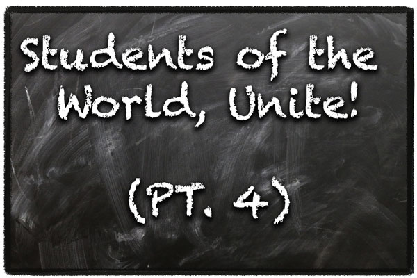 Students of the World, Unite! (PT. 4)