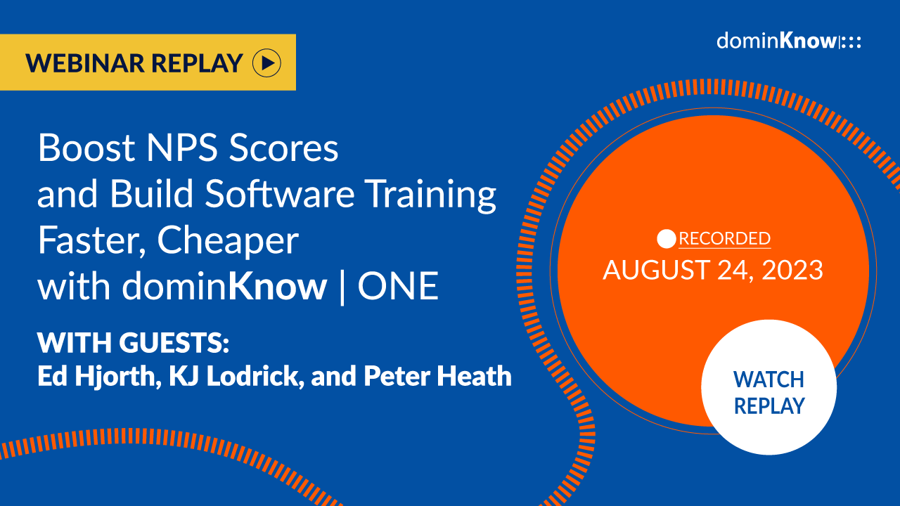 Webinar: Boost NPS Scores and Build Software Training Faster, Cheaper with dominKnow | ONE