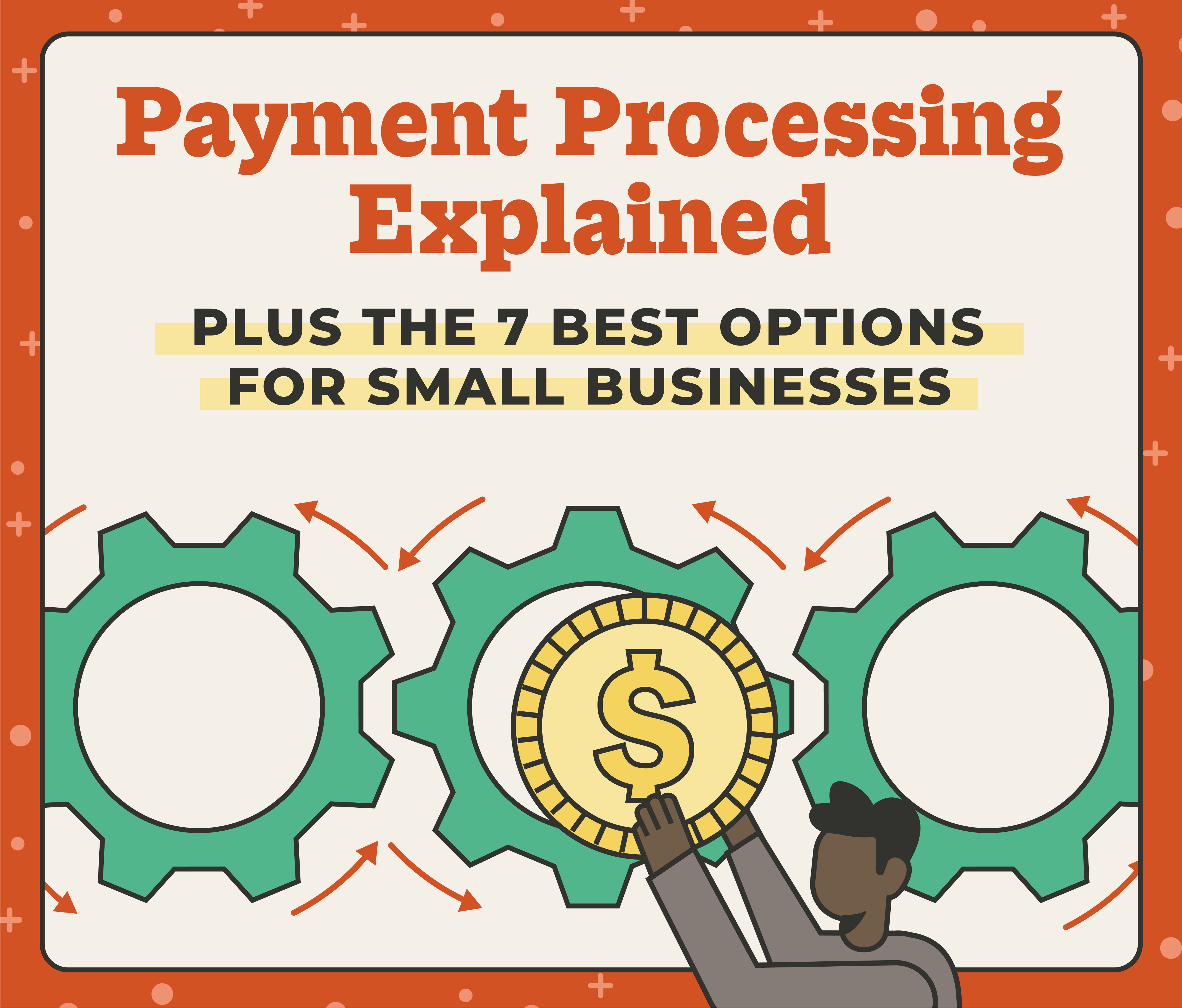 Payment Processing Explained, Plus The 7 Best Options For Small ...