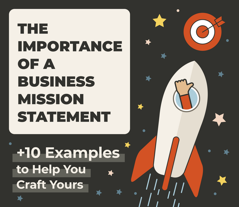 The Importance Of A Business Mission Statement, Plus 10 Examples To ...