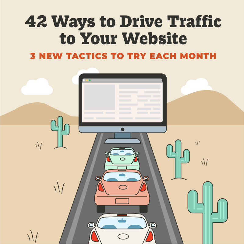 42 Ways to Drive Traffic to Your Website — 3 New Tactics to Try Per ...