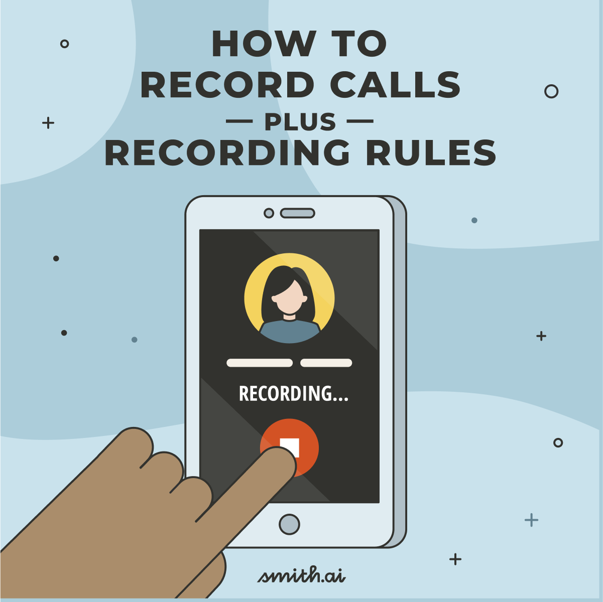 How to Record Calls, Plus Call Recording Rules for Every State | Smith.ai