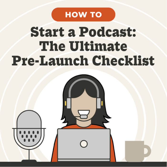 How to Start a Podcast: The Ultimate Pre-Launch Checklist for Every New ...