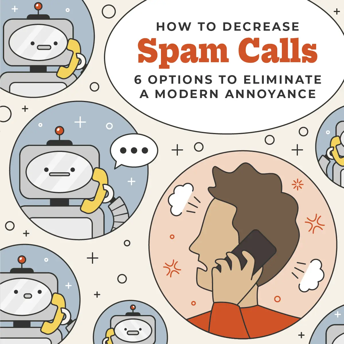 How to Decrease Spam Calls: 6 Options to Eliminate a Modern Annoyance ...