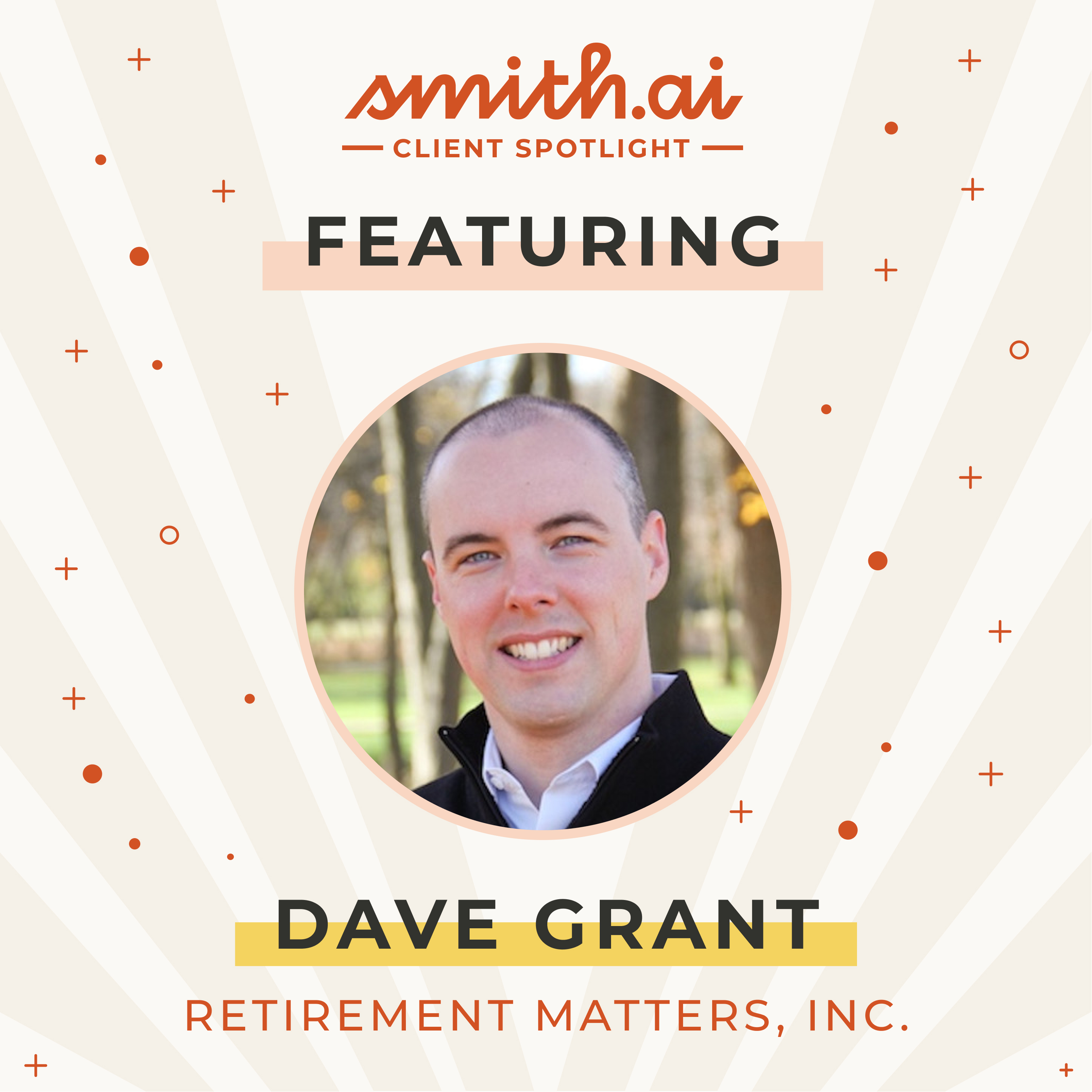 Client Spotlight: Dave Grant of Retirement Matters | Smith.ai