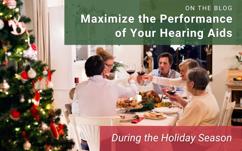 How to Maximize the Performance of Your Hearing Aids During the Holiday ...