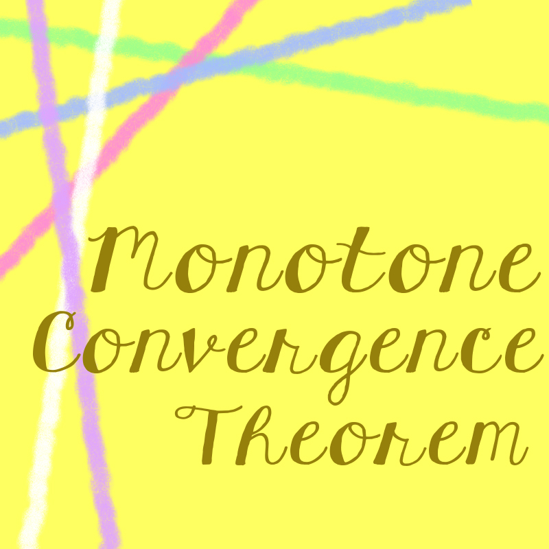 Monotone Convergence Theorem