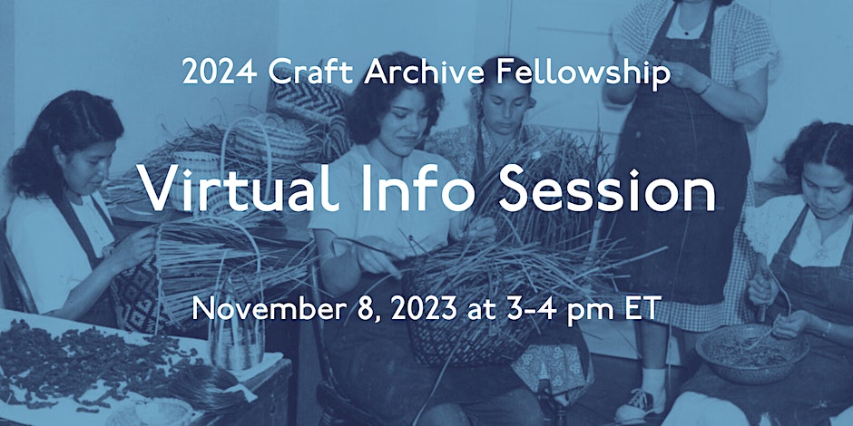 2024 Craft Archive Fellowship Information Session | Center for Craft