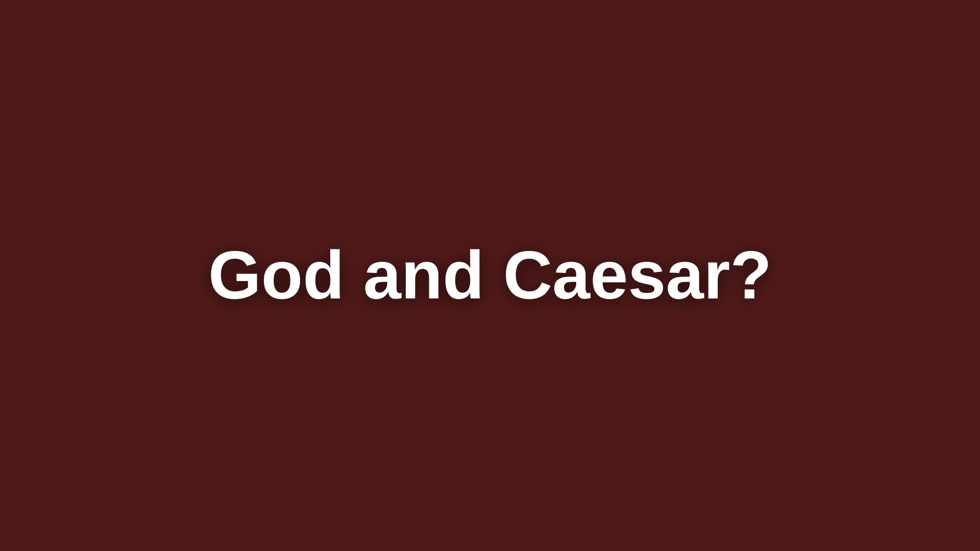 God and Caesar?
