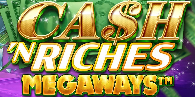 Cash ‘N Riches Megaways (Triple Edge Studios) Slot Review - 💎AboutSlots