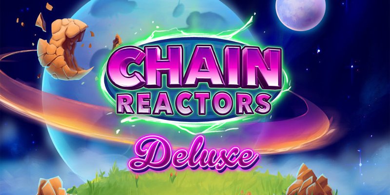 Chain Reactors Deluxe (Light & Wonder) Slot Review - 💎AboutSlots