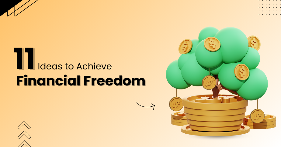 11 Ideas to Achieve Financial Freedom