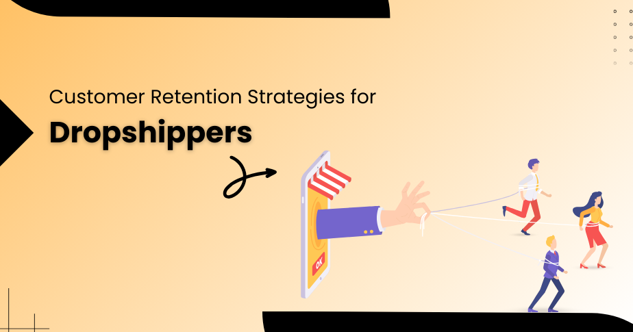 Customer Retention Strategies for Dropshippers