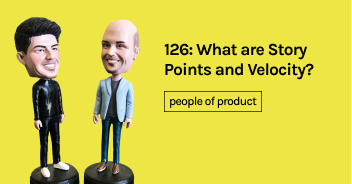126: Product Team Basics - What are Story Points and Velocity?
