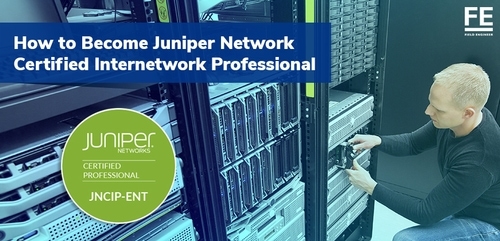 How to Become Juniper Network Certified Internetwork Professional | FE