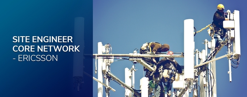 Ericsson | Site Engineer CORE Network | Career, Skills & Salary | FE