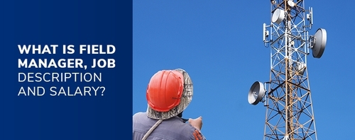 What is Field Manager, Job Description and Salary?
