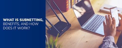 What is Subnetting, Benefits, and How does it Work?