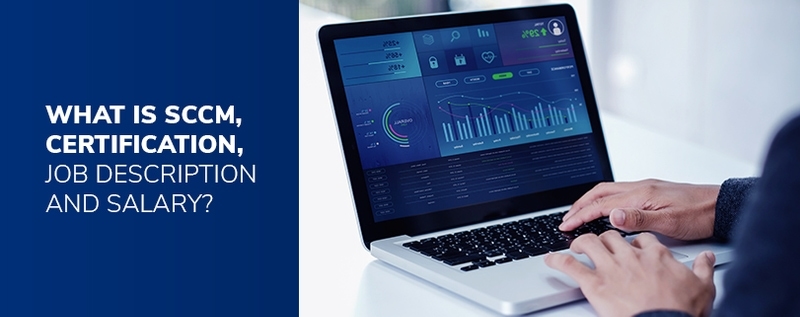 What is SCCM, Certification, Job Description and Salary?