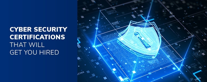 Cyber Security Certifications That Will Get You Hired