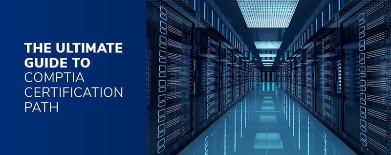 The Ultimate Guide To CompTIA Certification Path