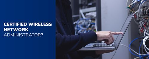 What is a Certified Wireless Network Administrator?