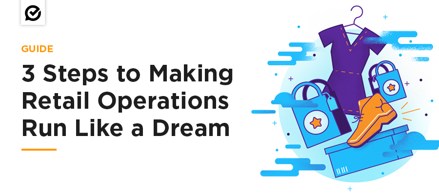 3 Steps to Optimize Your Retail Operations — GoSpotCheck Blog