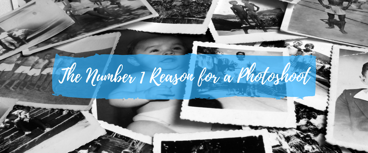 The Number 1 Reason for a Photoshoot