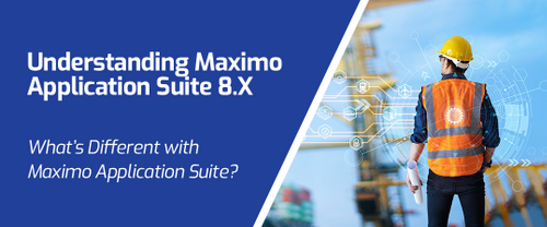 Maximo Application Suite 8: What’s Different with Maximo Application ...