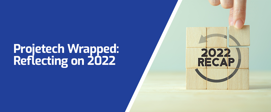Projetech Wrapped: Reflecting on 2022 | Projetech Inc