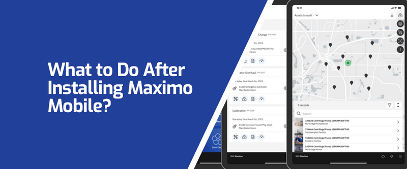 What to Do After Installing Maximo Mobile? | Projetech Inc