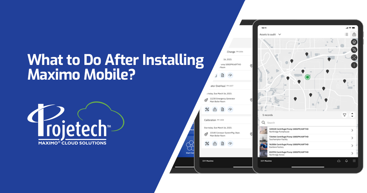 What to Do After Installing Maximo Mobile? | Projetech Inc