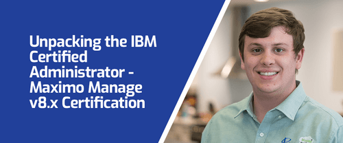 Unpacking the IBM Certified Administrator - Maximo Manage v8.x ...