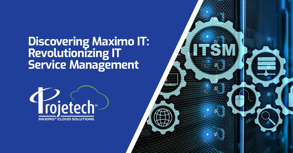 Discovering Maximo IT: Revolutionizing IT Service Management ...