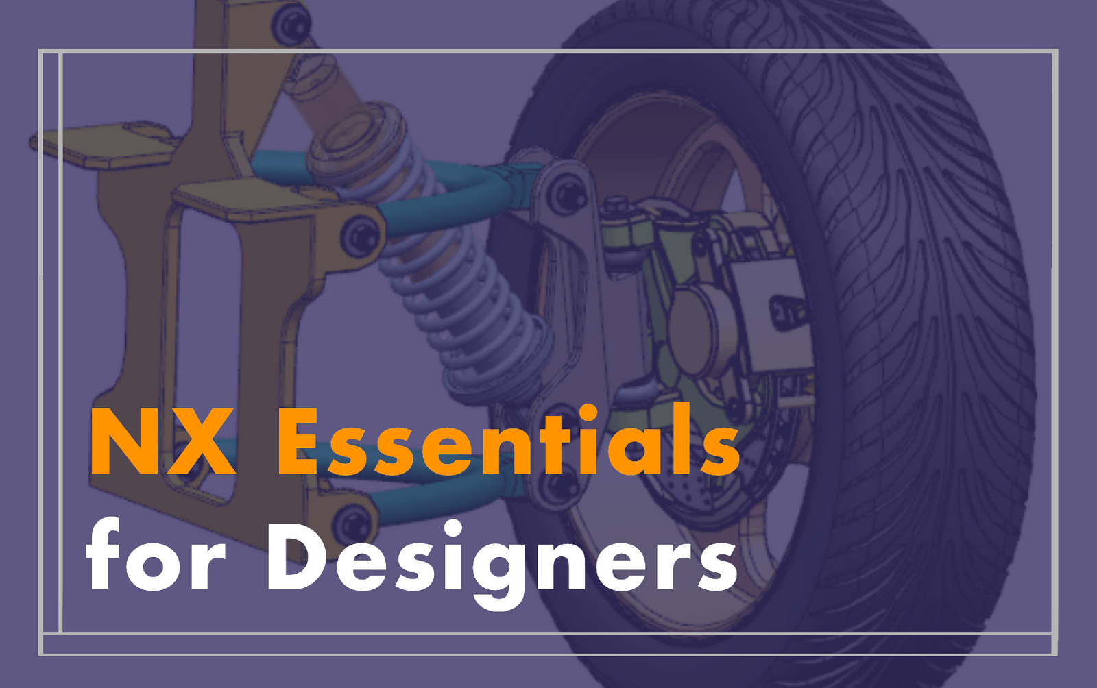 NX Essentials for Designers by Designfusion
