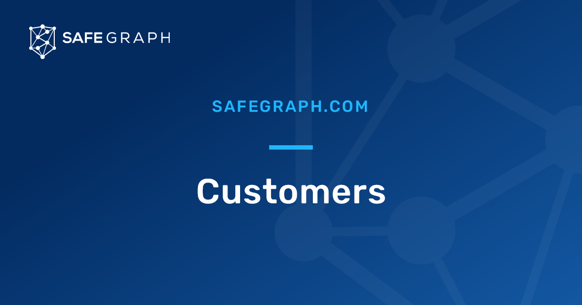 SafeGraph Customers | Points of Interest Data Case Studies